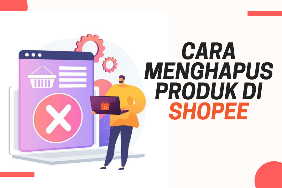 Jangan Bingung Lagi! Begini Cara Menghapus Produk di Shopee 2025 Jangan Bingung Lagi! Begini Cara Menghapus Produk di Shopee 2025