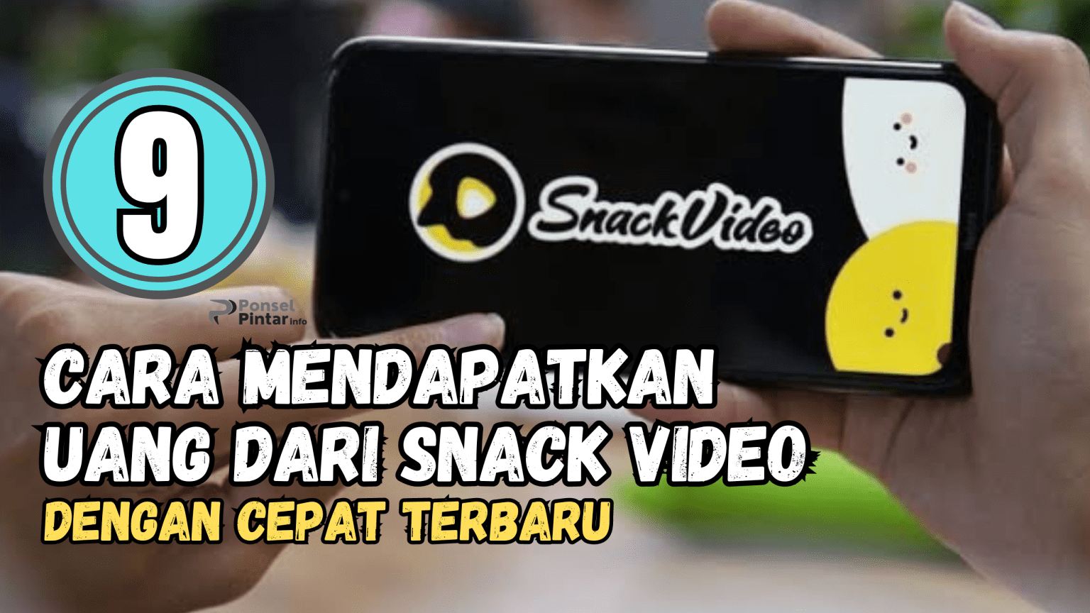 9 Cara Mendapatkan Uang dari Snack Video Dengan Cepat Terbaru 2026