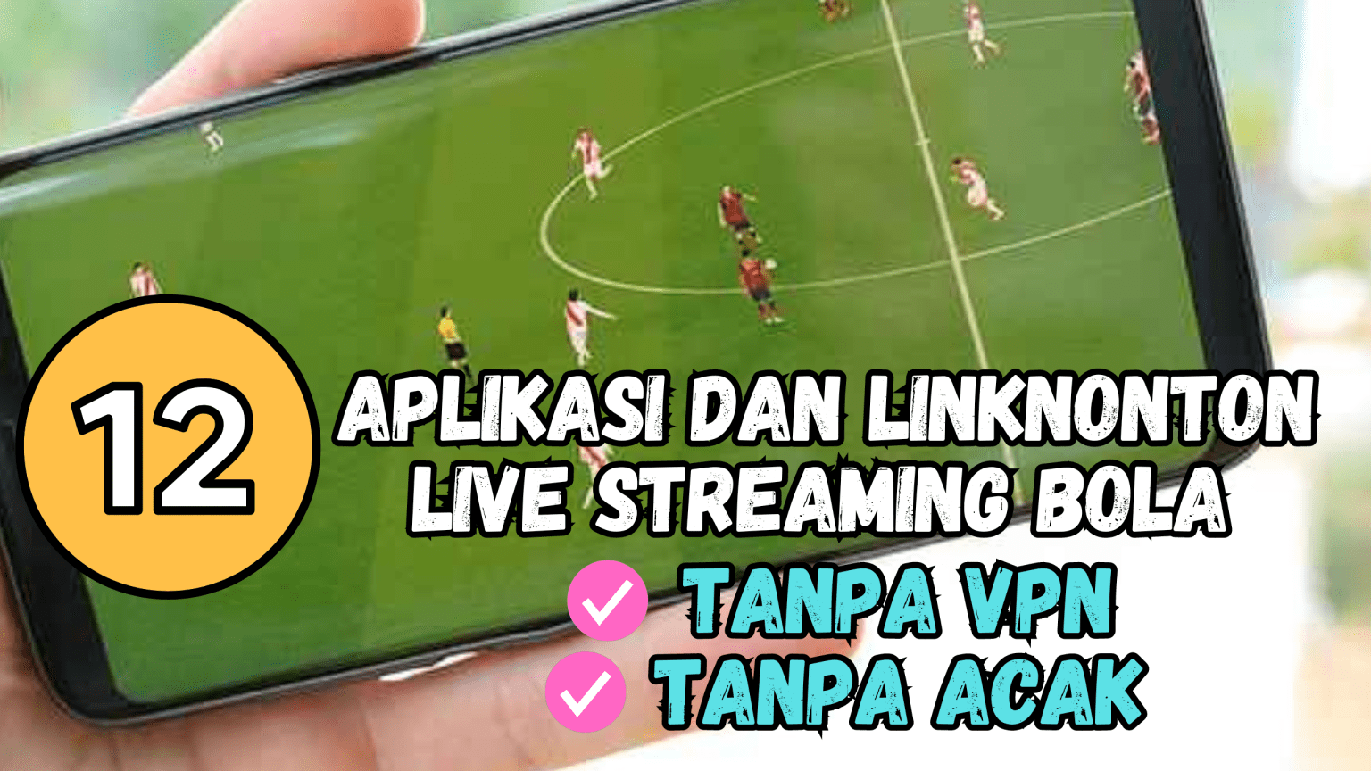 12 Aplikasi dan Link Nonton Live Streaming Bola Tanpa VPN dan Tanpa ...