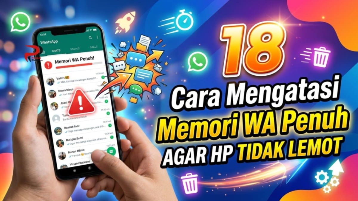 18 Cara Mengatasi Memori WA Penuh Agar HP Tidak Lemot 2026