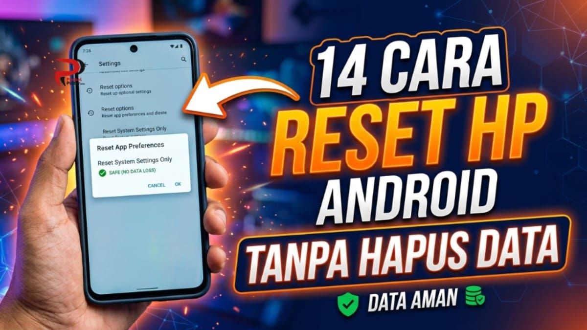 14 Cara Reset HP Android Tanpa Hapus Data 2026